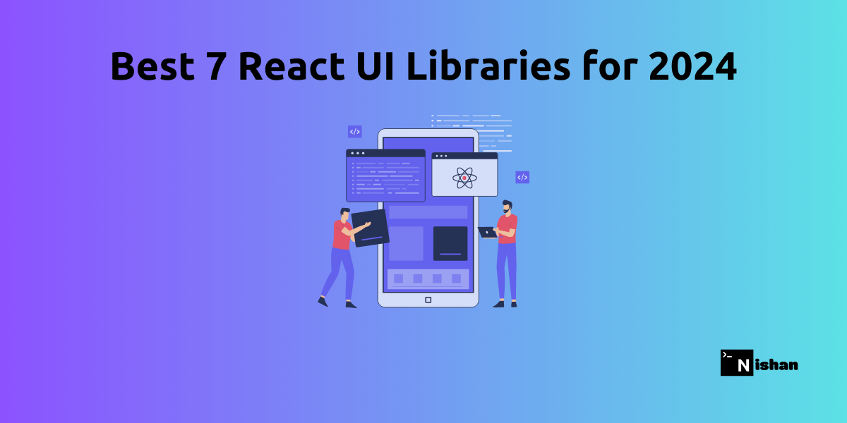 Best 7 React Ui Libraries For 2024 Nishangiri Dev Web Development 9158